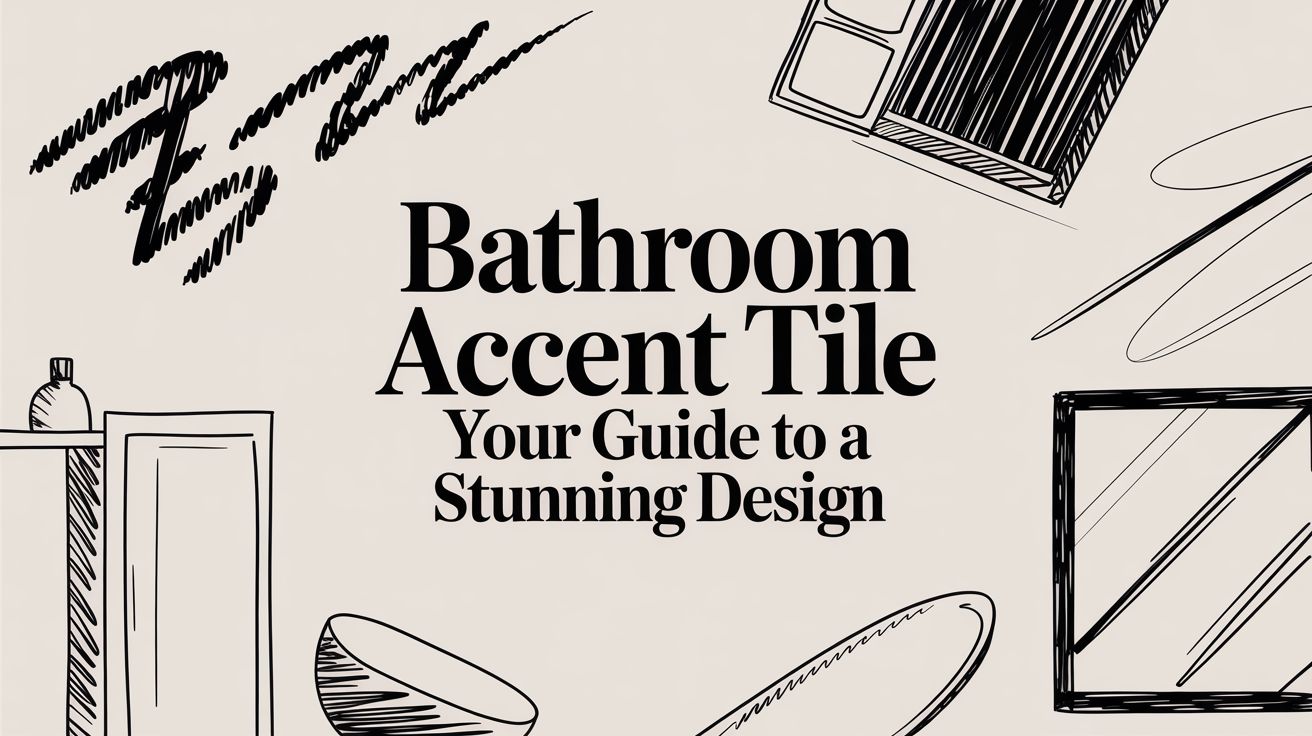 Bathroom Accent Tile Your Guide to a Stunning Design